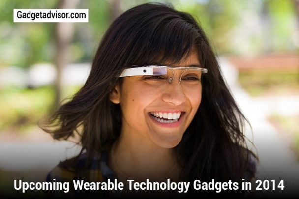Waiting In The Wings: Upcoming Wearable Technology Gadgets in 2014 ...