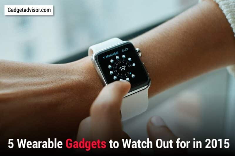 5 Wearable Gadgets to Watch Out for in 2015 - Gadget Advisor