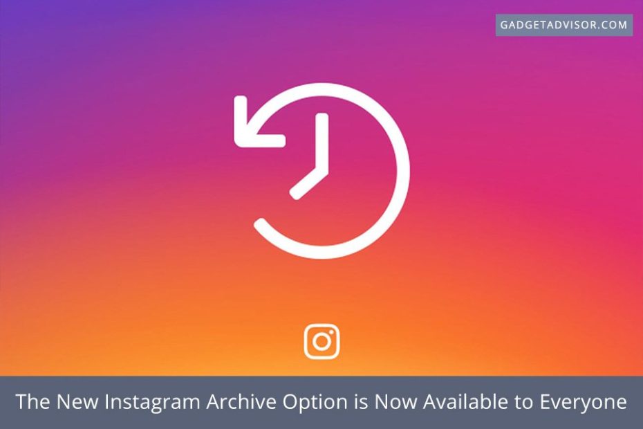 The New Instagram Archive Option is Now Available to Everyone - Gadget ...