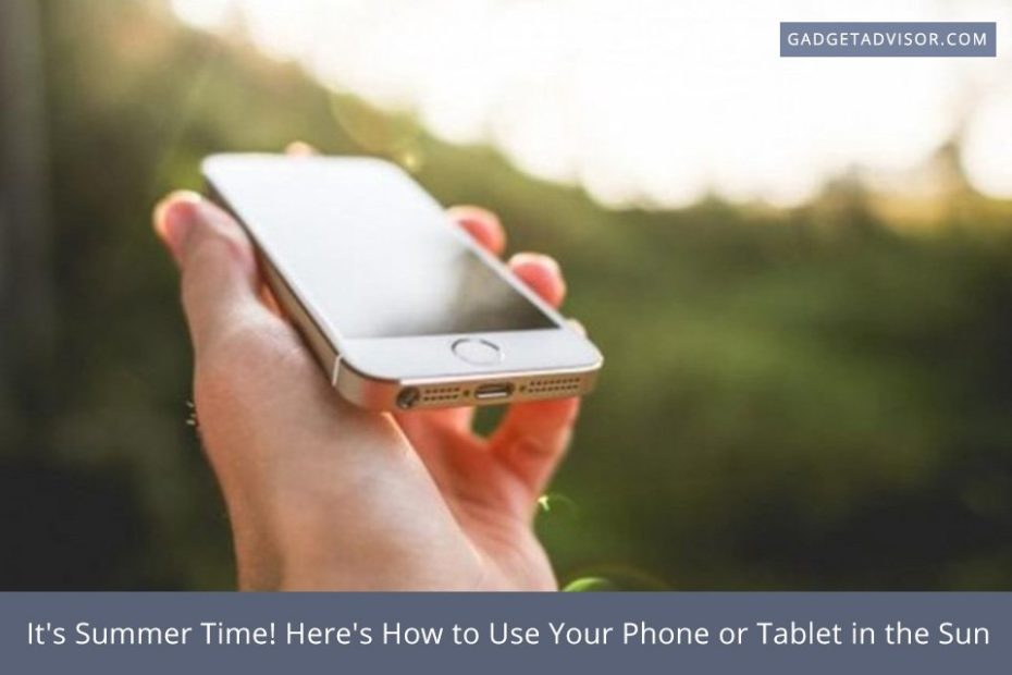 It's Summer Time! Here's How to Use Your Phone or Tablet in the Sun ...